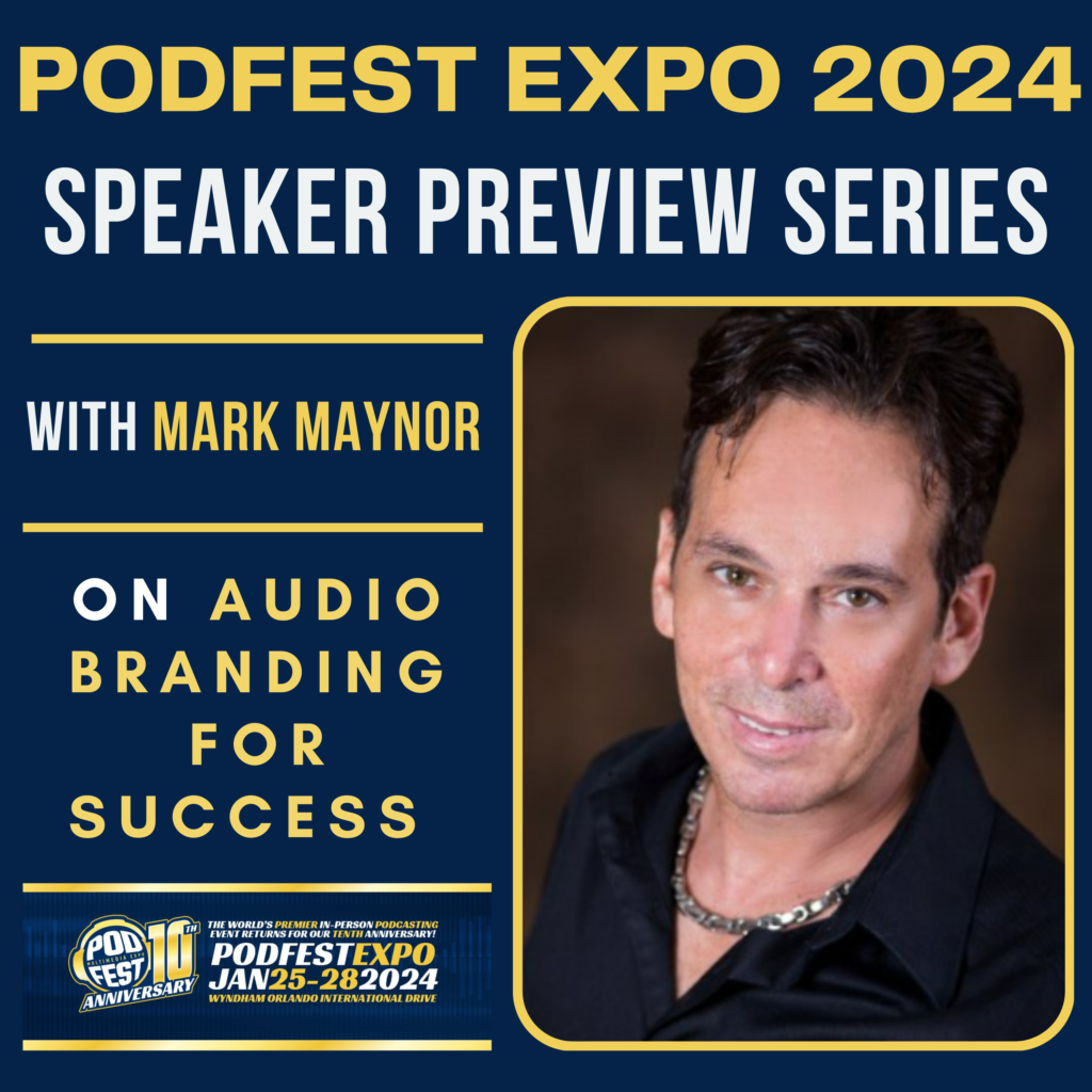 Podfest Expo 2024 Speaker Preview Series - Mark Maynor on Audio ...