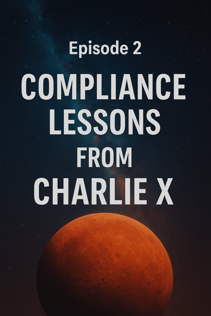 Charlie X: Power Without Boundaries - A Compliance Nightmare ...